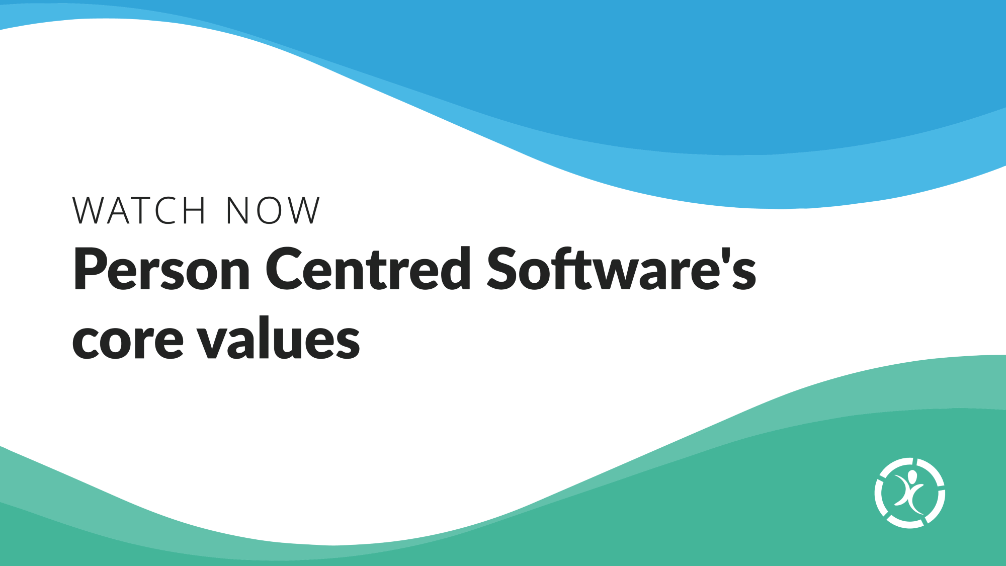 Person Centred Software’s core values